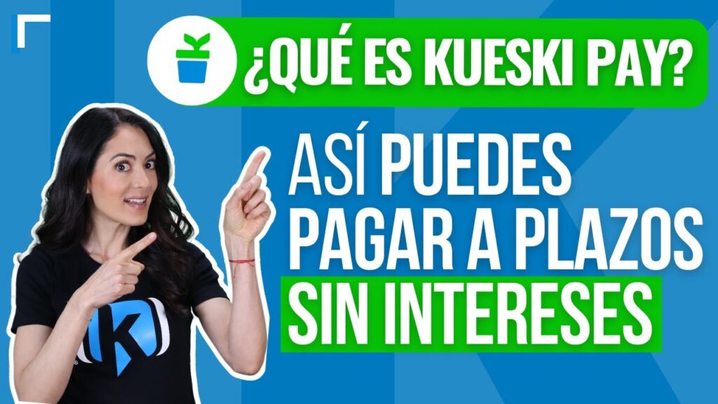 Kueski Pay: Cómo Funciona y Cuáles Son Sus Beneficios
